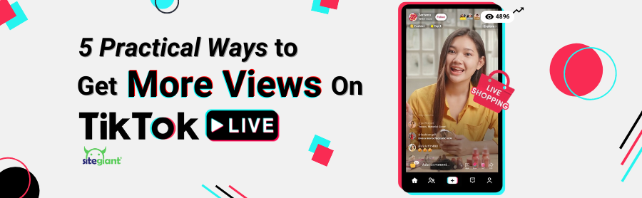 5 Practical Ways to Get More Views on TikTok LIVE